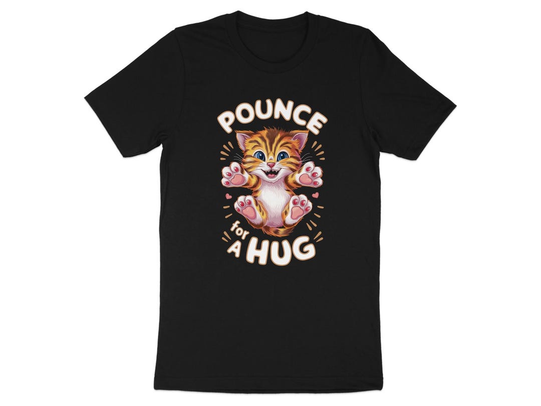 Cute Kitten Pounce for a Hug T-shirt, Adorable Cat Lovers Shirt, Fun ...