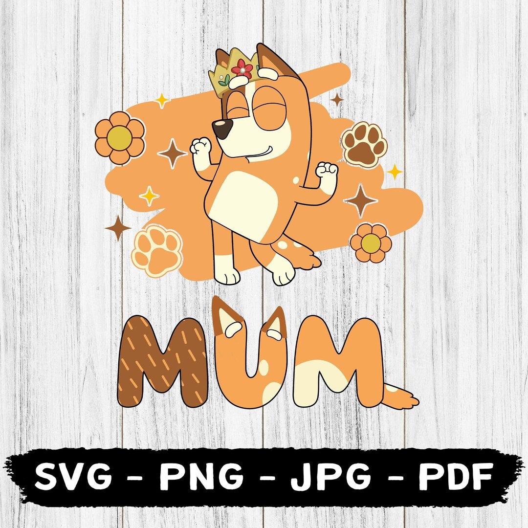 Bluey Family Svg, Bluey Mother's Day Svg, Bluey Chili Heeler Svg, Bluey ...