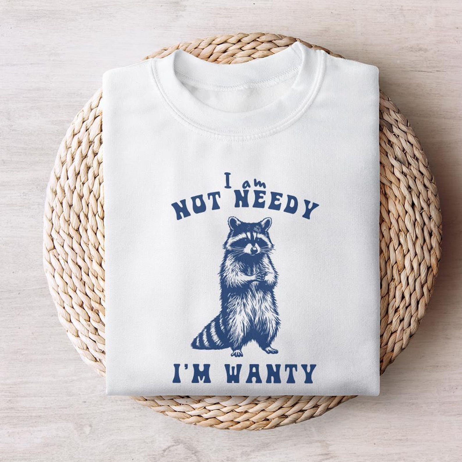 I'm Not Needy I'm Wanty Png PNG, Funny Raccoon, Trash Panda, Sarcastic ...