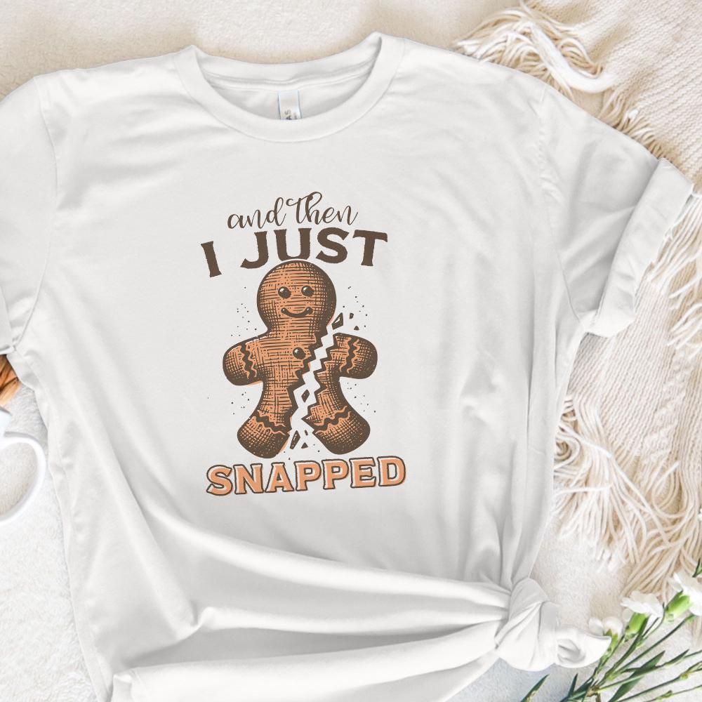 I Just Snapped PNG, Digital Download, Gingerbread, Funny, Christmas ...
