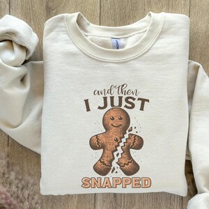 I Just Snapped PNG, Digital Download, Gingerbread, Funny, Christmas ...