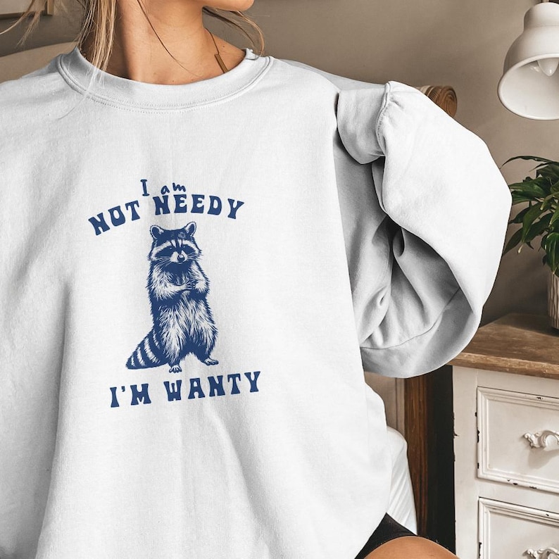 I'm Not Needy I'm Wanty Png PNG, Funny Raccoon, Trash Panda, Sarcastic ...