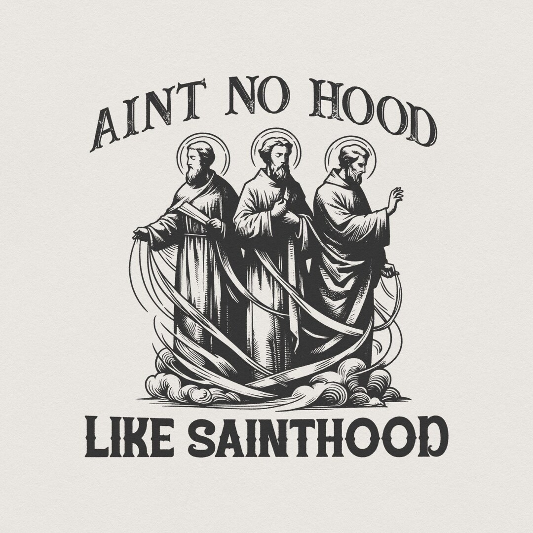 Ain't No Hood Like Sainthood Png, Religious Png, Funny Saints Design ...