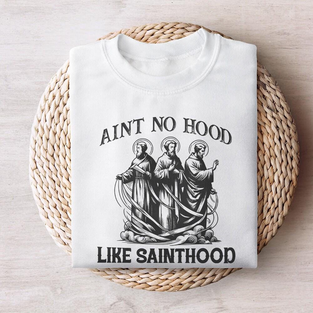Ain't No Hood Like Sainthood Png, Religious Png, Funny Saints Design ...
