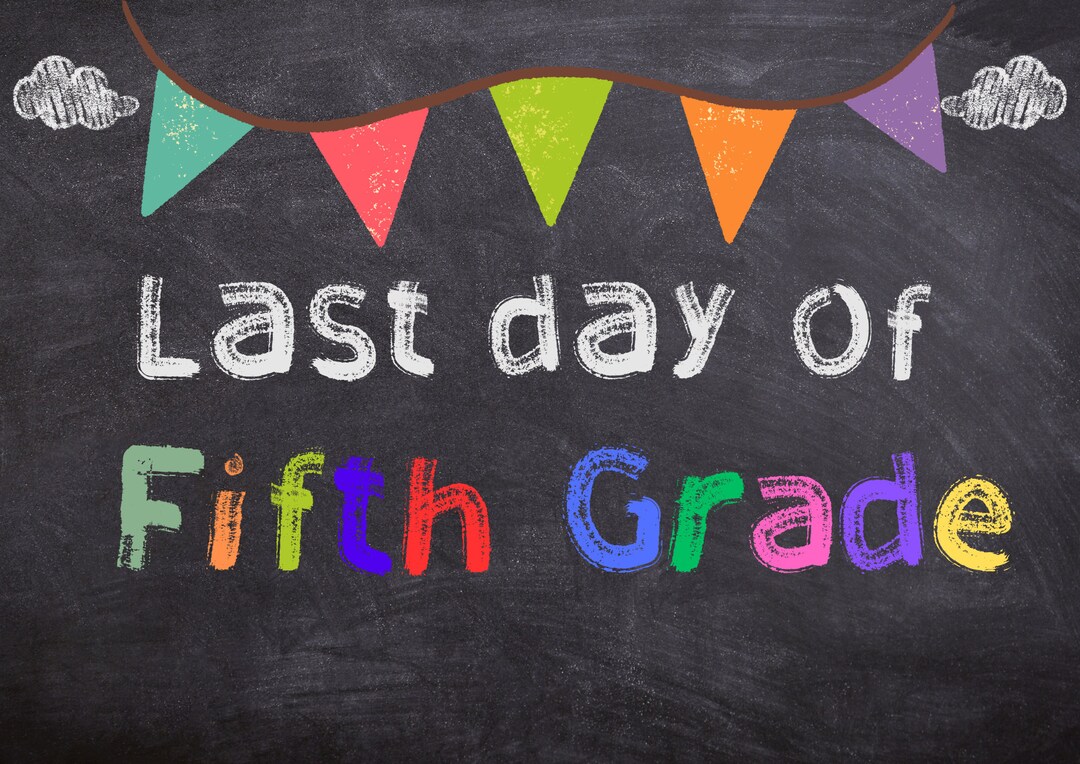 Printable Last Day of Fifth Grade Sign Last Day of Fifth Grade. 5th ...