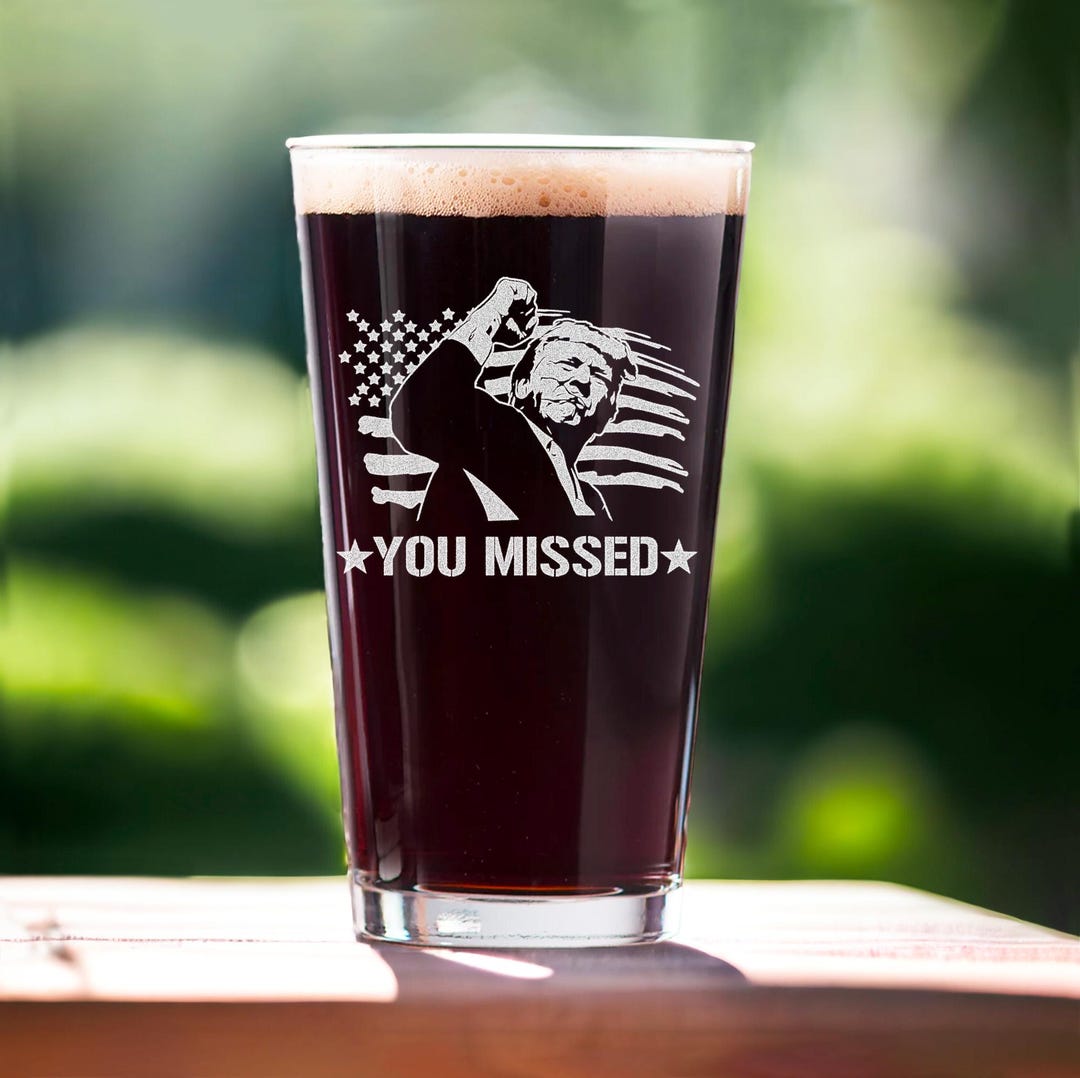 Engraved Trump You Missed 45 47 Beer Glass Trump MAGA Pint Glass ...
