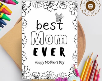 Printable Coloring Card. Best Mom Ever DIY Mother's Day Card: Mothers ...