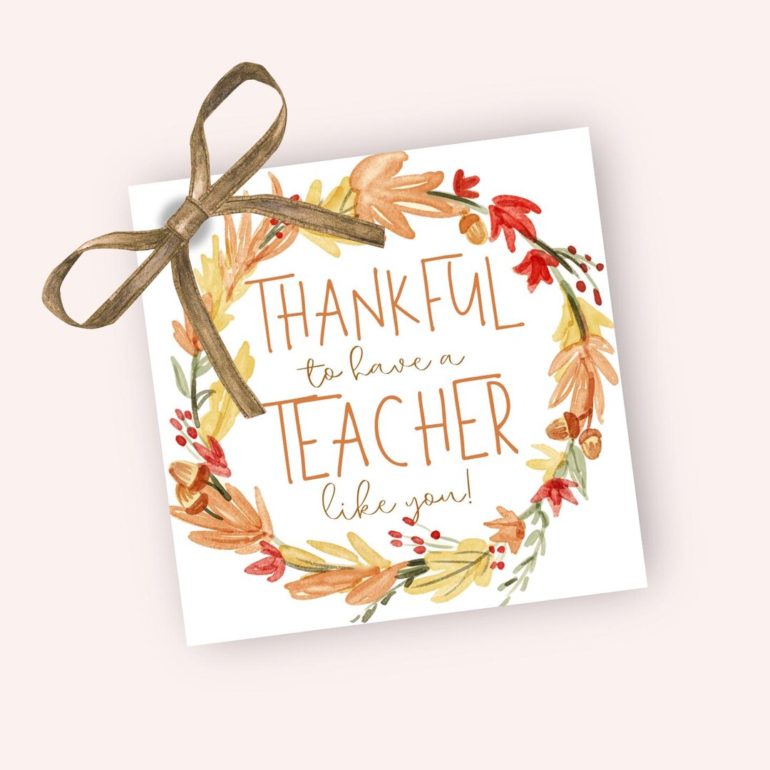 Thanksgiving Treat Tag Thanksgiving Teacher Tag Thankful to Have a ...