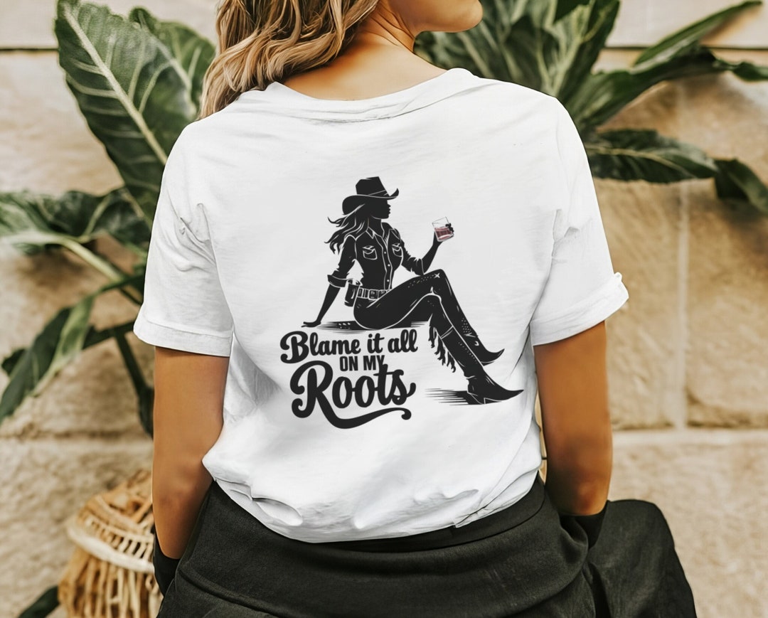 Blame It All on My Roots Shirt, Western Shirt, Western Graphic Tee ...
