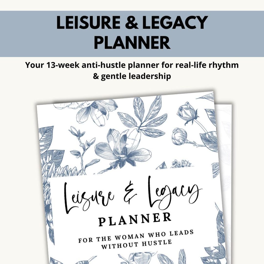 Leisure & Legacy Planner 13 Week Printable Planner Anti Hustle Digital ...
