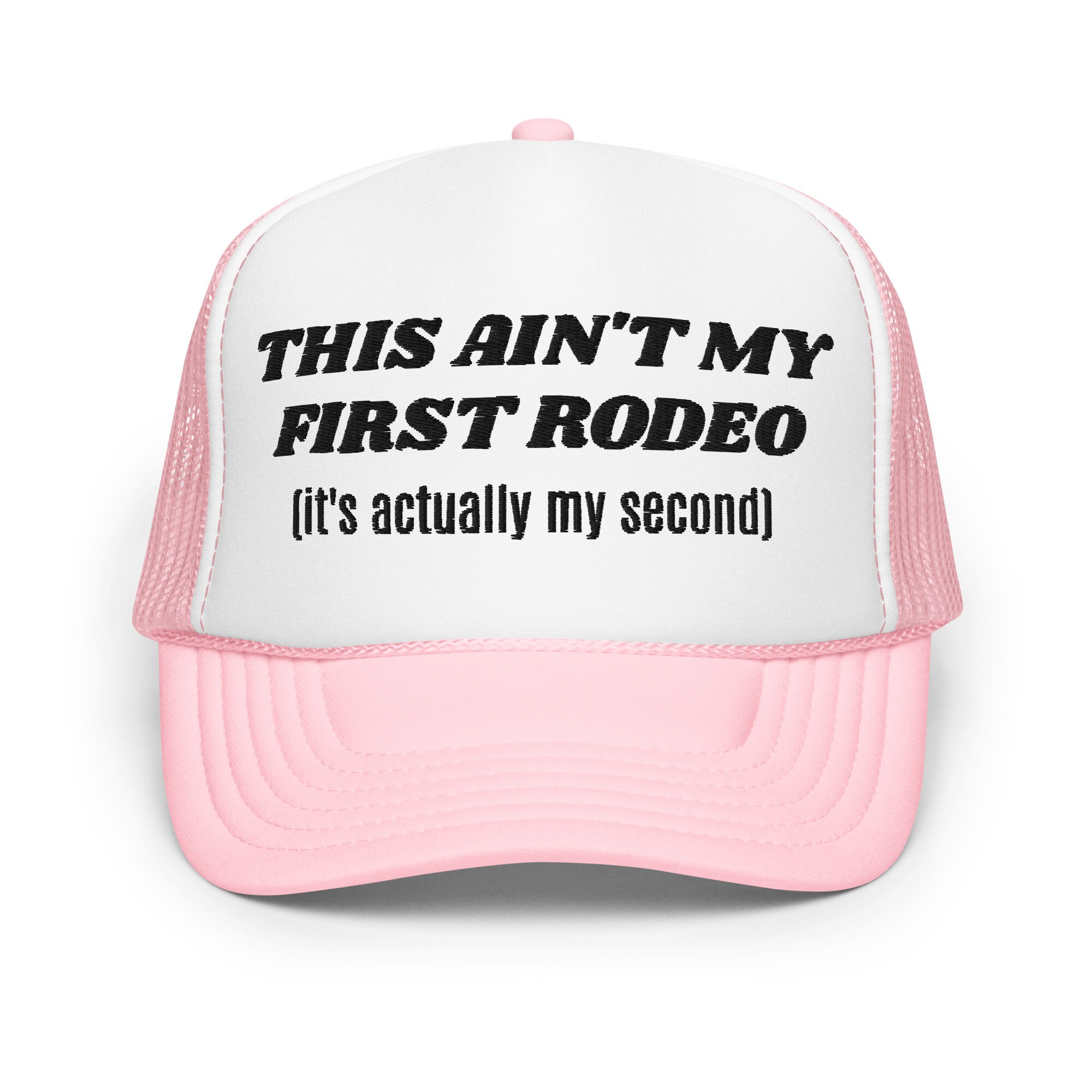 This Ain't My First Rodeo (it's Actually My Second) Trucker Hat - Etsy