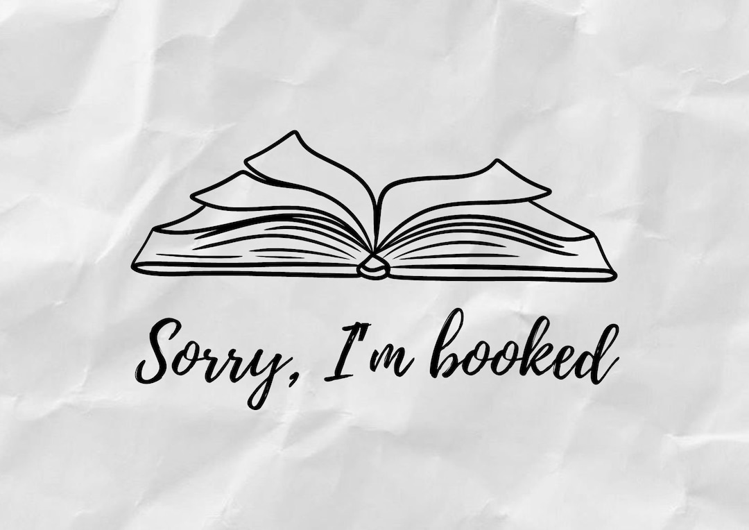 Sorry I'm Booked SVG - Fun Book Lover Design, Instant Download, Digital ...