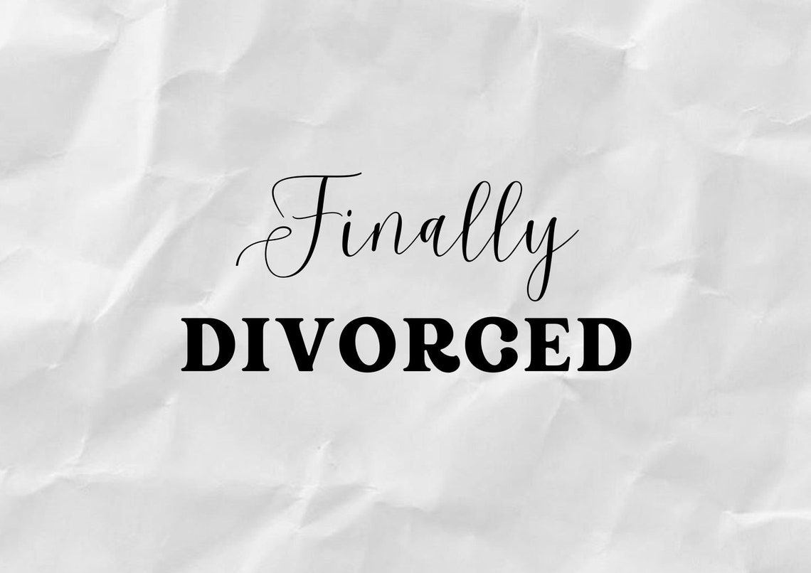 Finally Divorced SVG Cut File - Bold and Empowering Design for Crafting ...