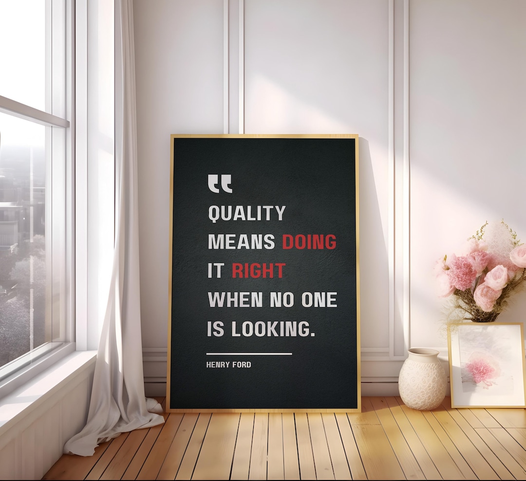 Quality Means Doing It Right When No One is Looking - Henry Ford ...