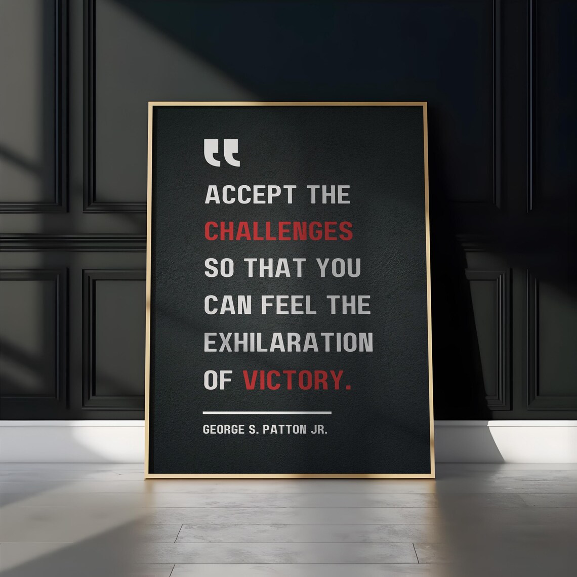 Accept Challenges to Feel the Exhilaration of Victory – George S ...