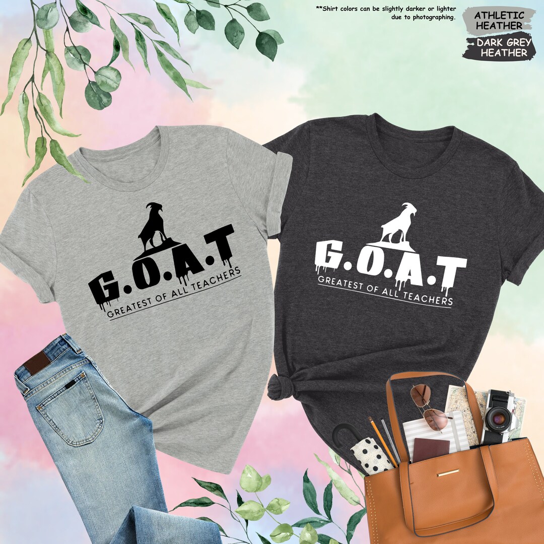 GOAT Shirt, Greatest of All Teachers Shirt, Teacher Appreciation Gift ...