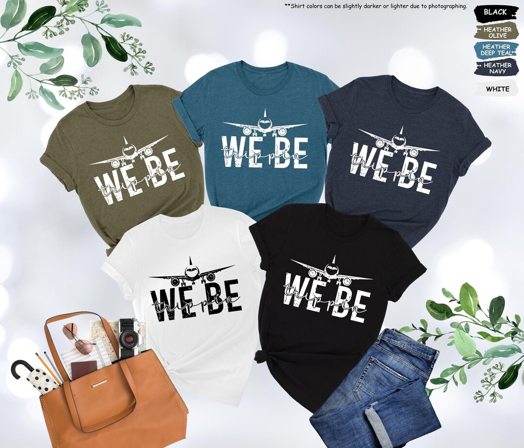 We Be Tripping Shirts, Vacation Shirts, Matching Travel Shirts, Girls ...