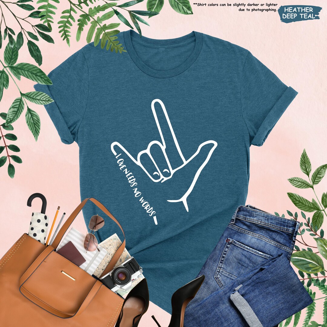 Sign Language Shirt, Love Needs No Words, ASL Shirt, Speech Therapist ...