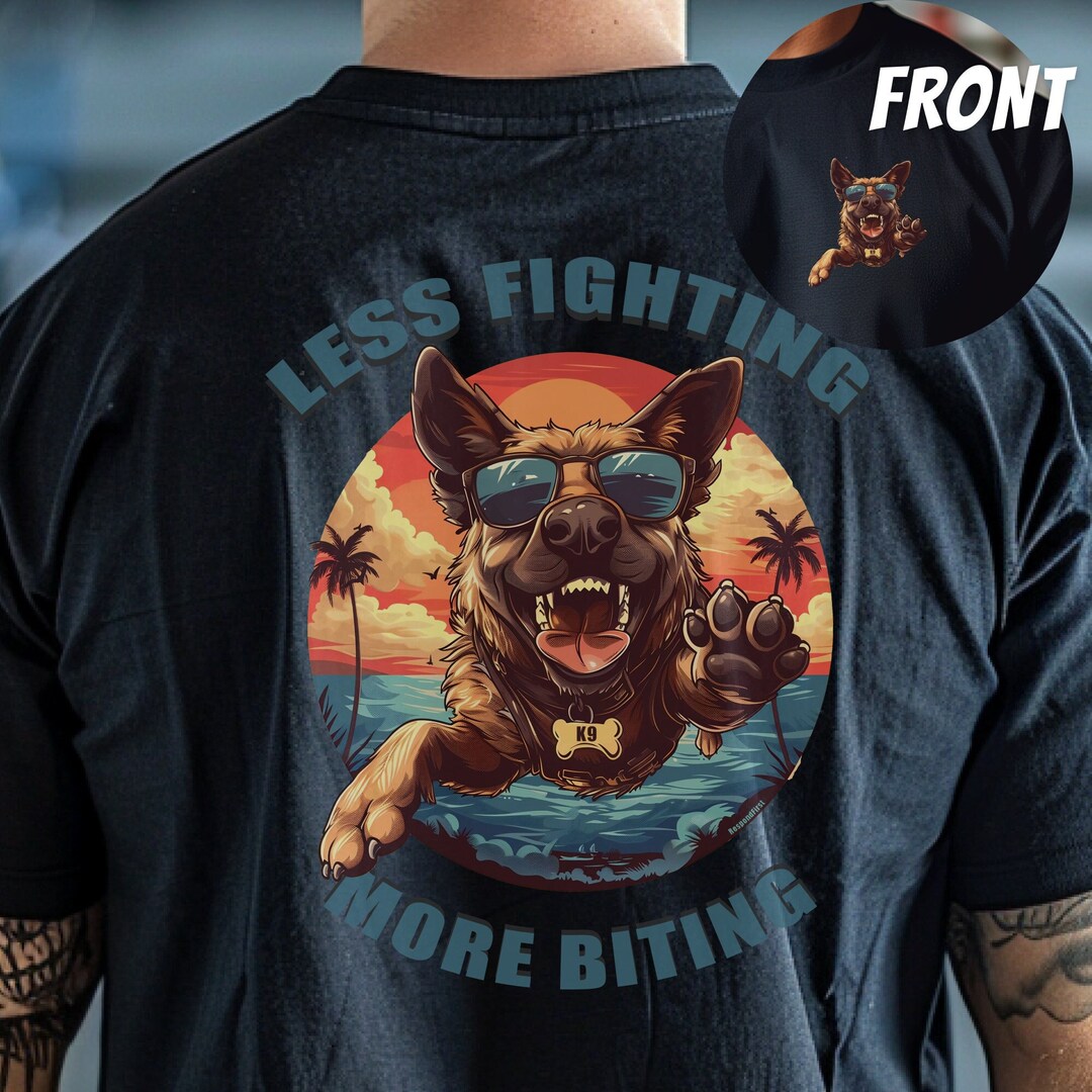 Less Fighting More Biting K9 Shirt, K9 Handler Tshirt, Police K9 Shirt ...