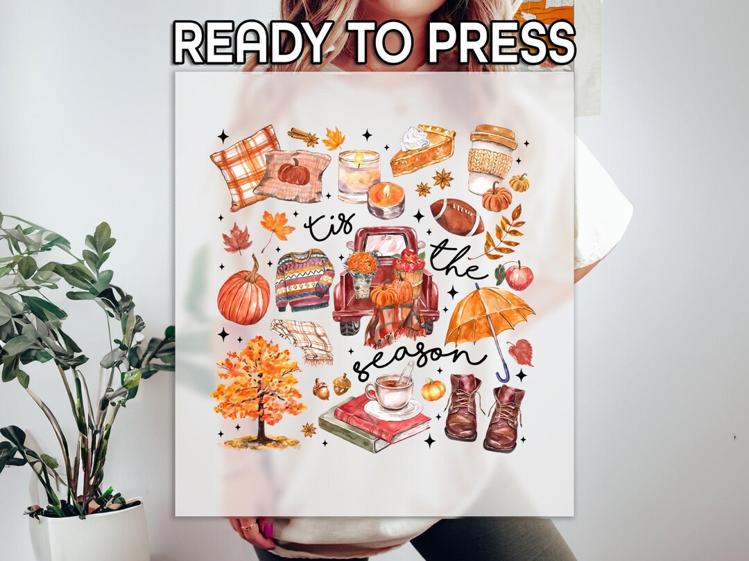 Tis the Season Ready to Press DTF, Autumn Clothes Print, Heat Press DTF ...