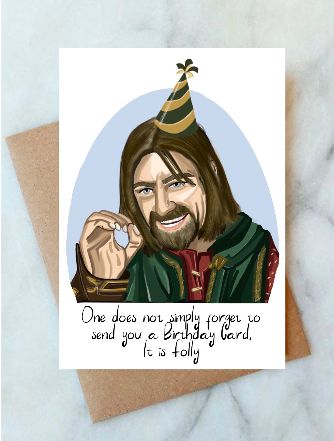 One Does Not Simply Forget to Send You a Birthday Card, It is Folly ...