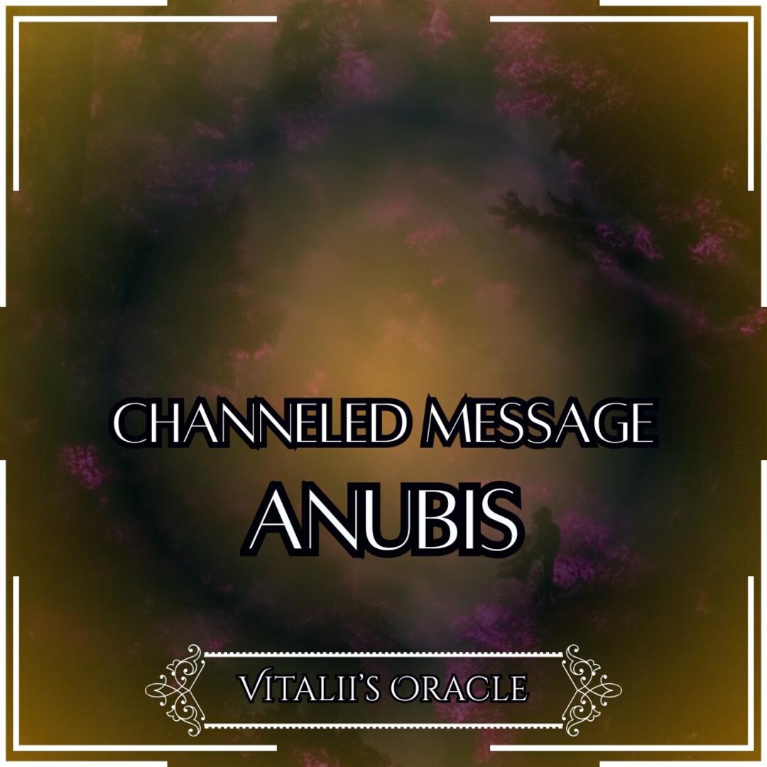 Direct Channeled Message From Anubis: God of Death; Guide Through the ...