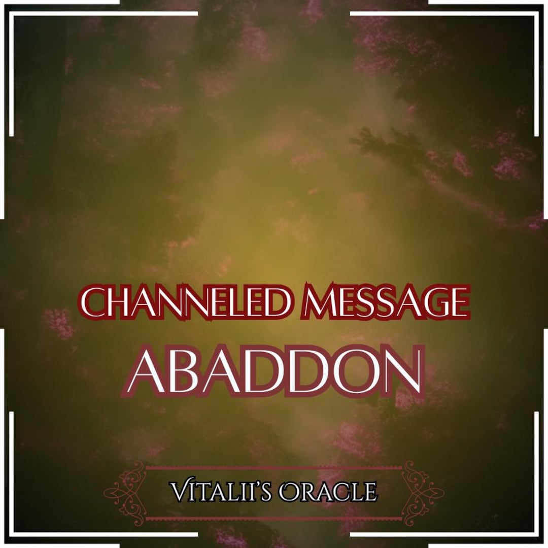 Direct Channeled Message From Abaddon: Angel of the Abyss, Demon of the ...