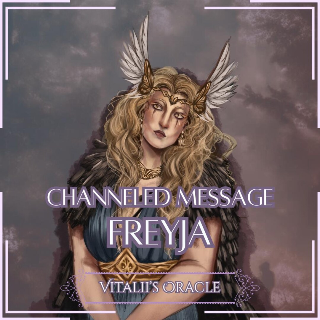 Direct Channeled Message From Freyja: Goddess of Love, Magic, War ...