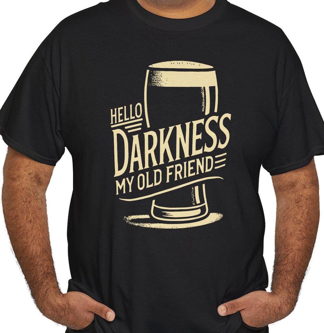 Beer Lover Shirt Hello Darkness My Old Friend Tshirt Stout Beer Funny ...