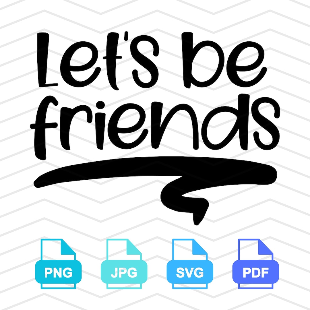 Let's Be Friends Digital Download Bestfriends Design SVG PNG PDF ...