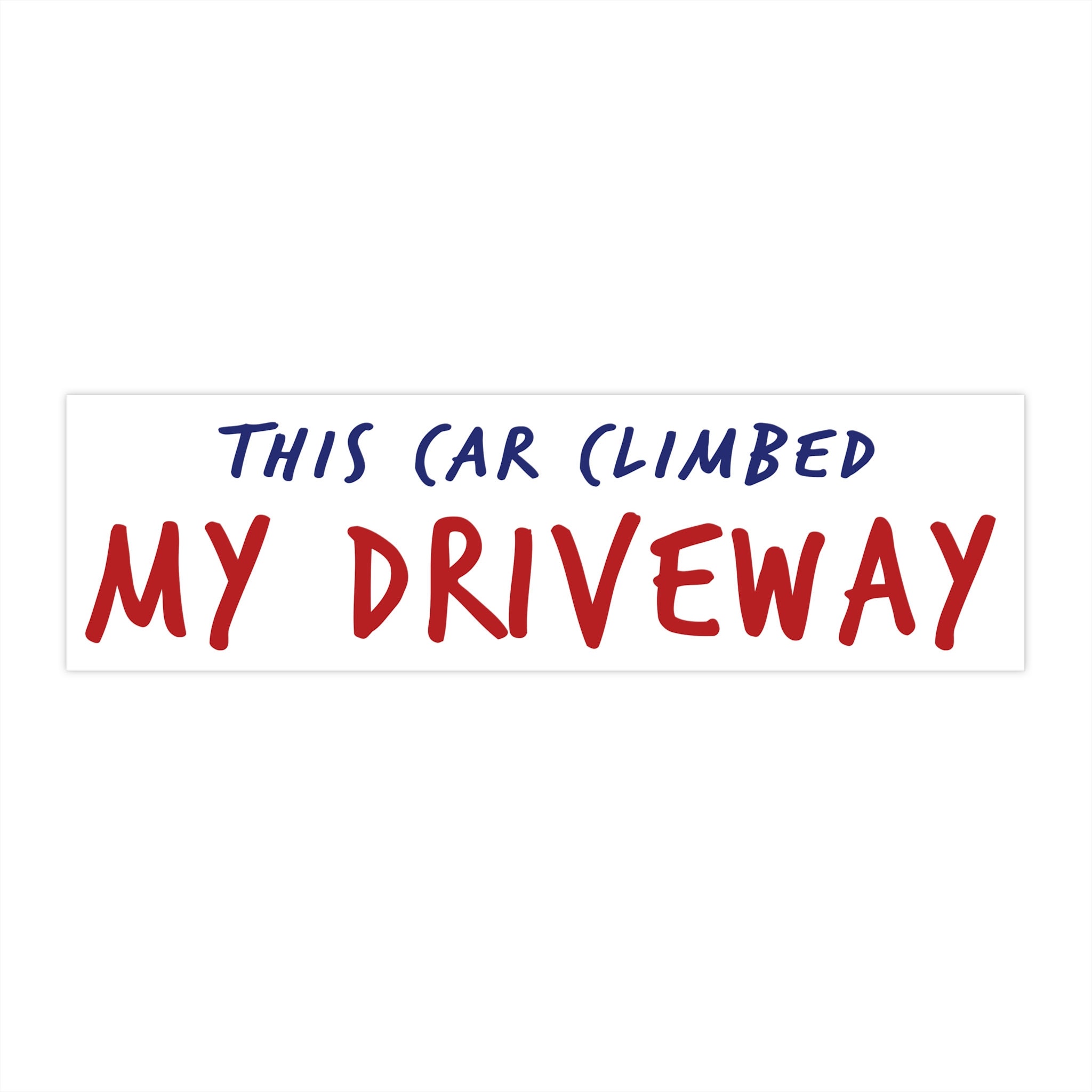 This Car Climbed My Driveway Bumper Sticker Parody This Car Climbed Mt ...