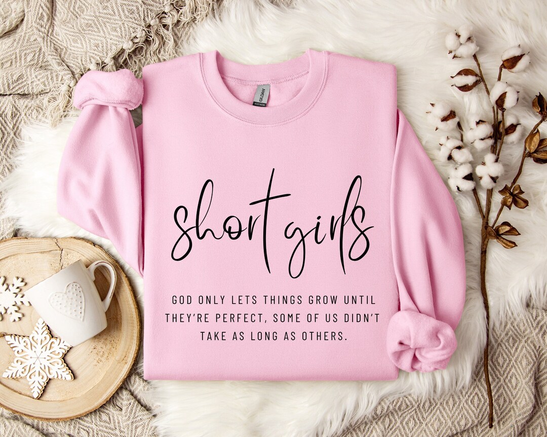 Short Girls Sweatshirt, Funny Saying Sweatshirt, Sarcastic Shirt, Teen ...