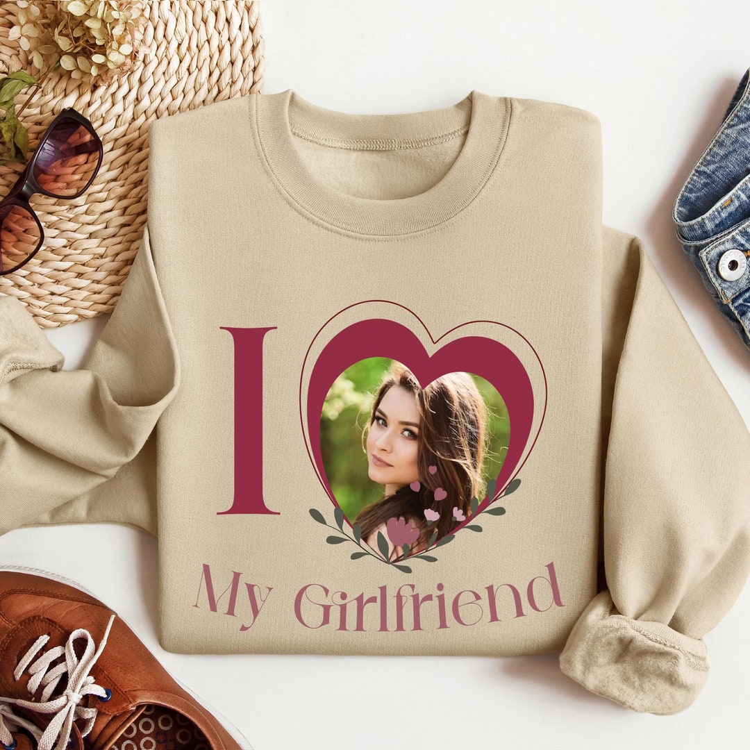 I Love My Girlfriend Sweatshirt Custom,i Love My Girlfriend Sweatshirt ...