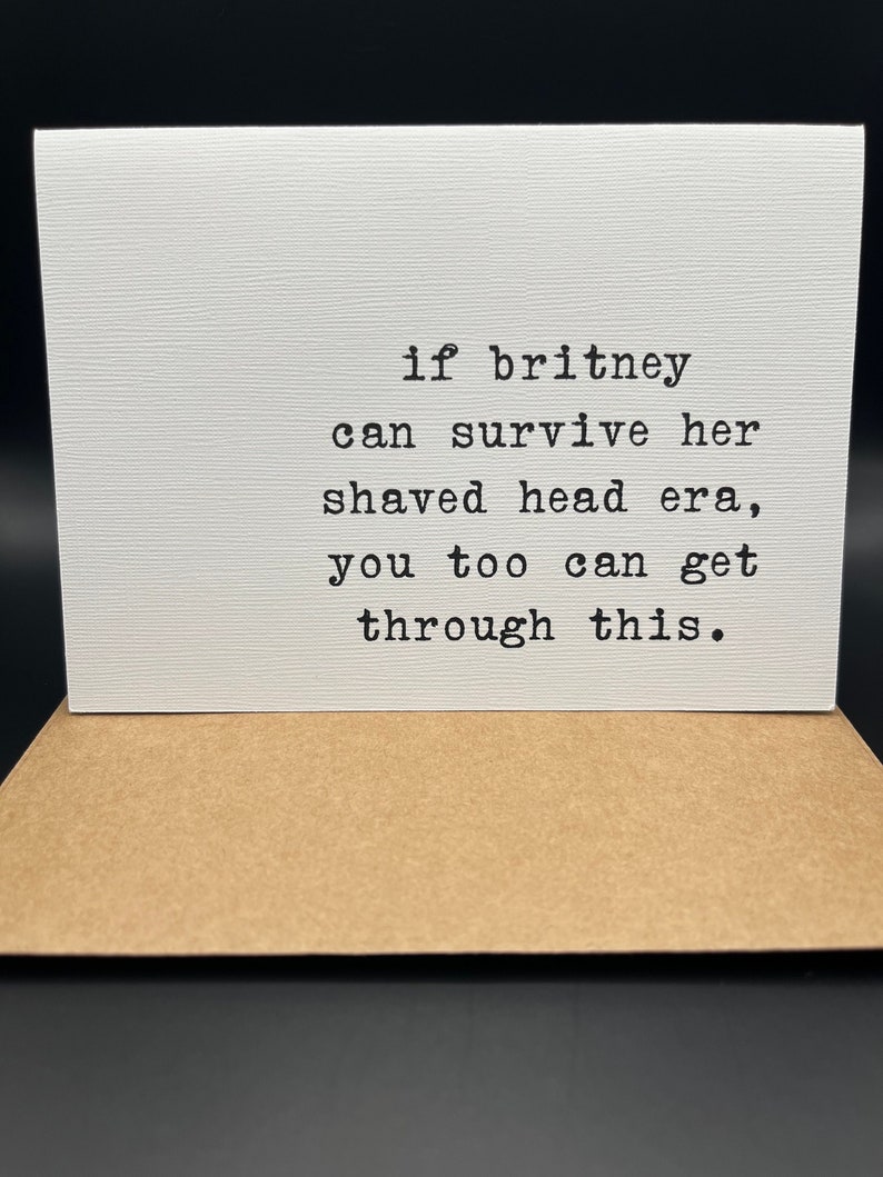 Funny Encouragement Card If Britney Can Survive Her Shaved Head Era ...