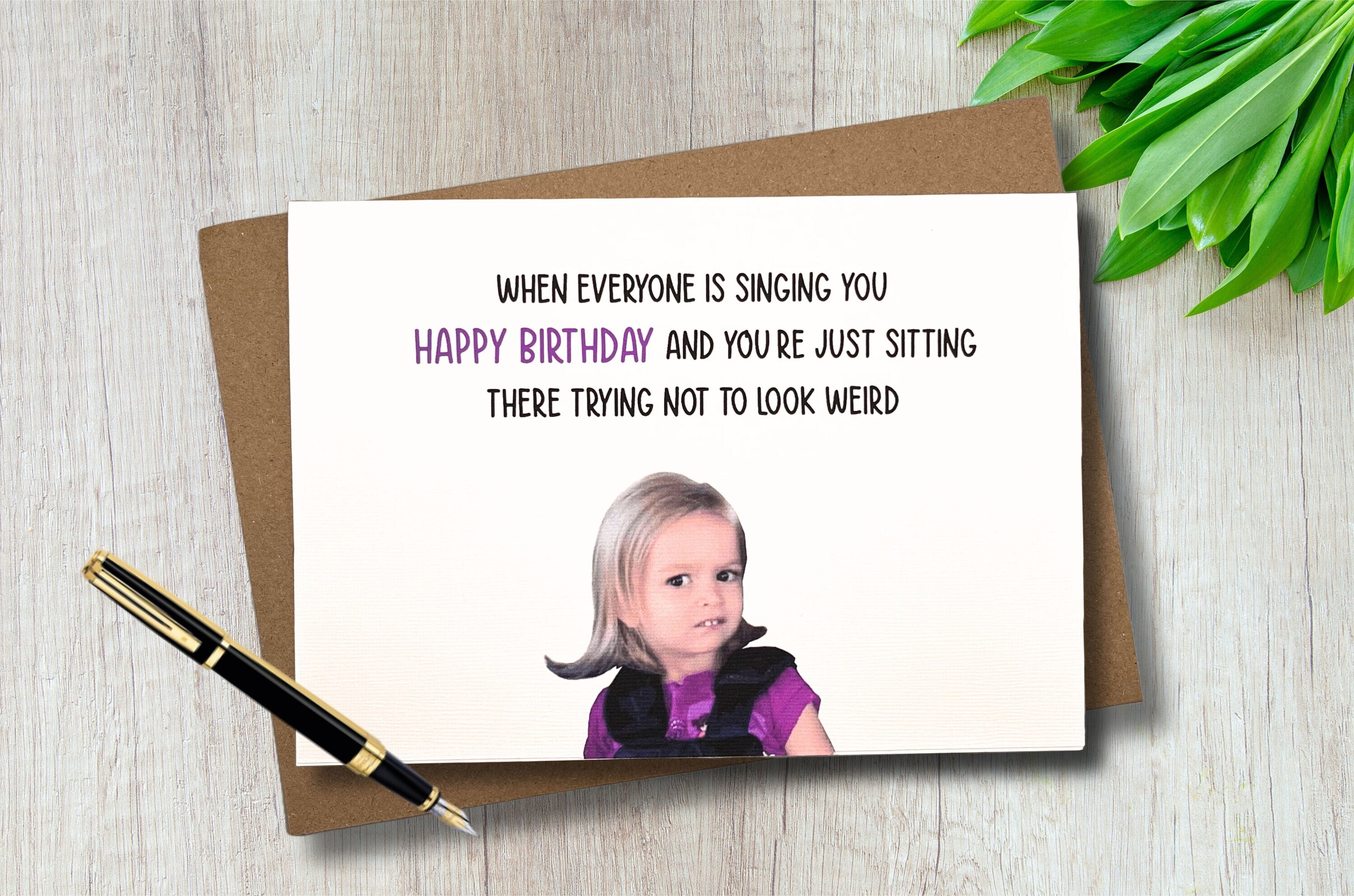 Funny Birthday Card Everyone is Singing Happy Birthday and You Look ...