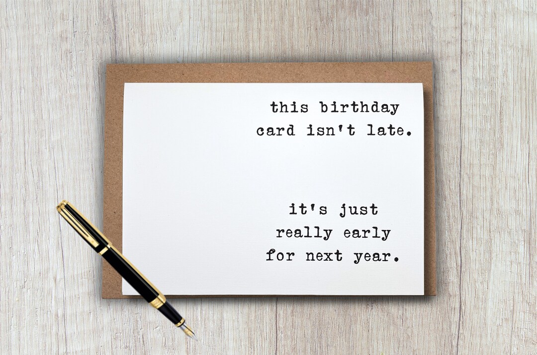 Funny Belated Birthday Card This Birthday Card Isn't Late. It's Just ...