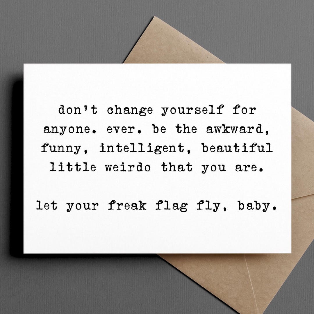 Funny Encouragement Card | Don't Change Who You Are. Be a Weirdo. Let ...