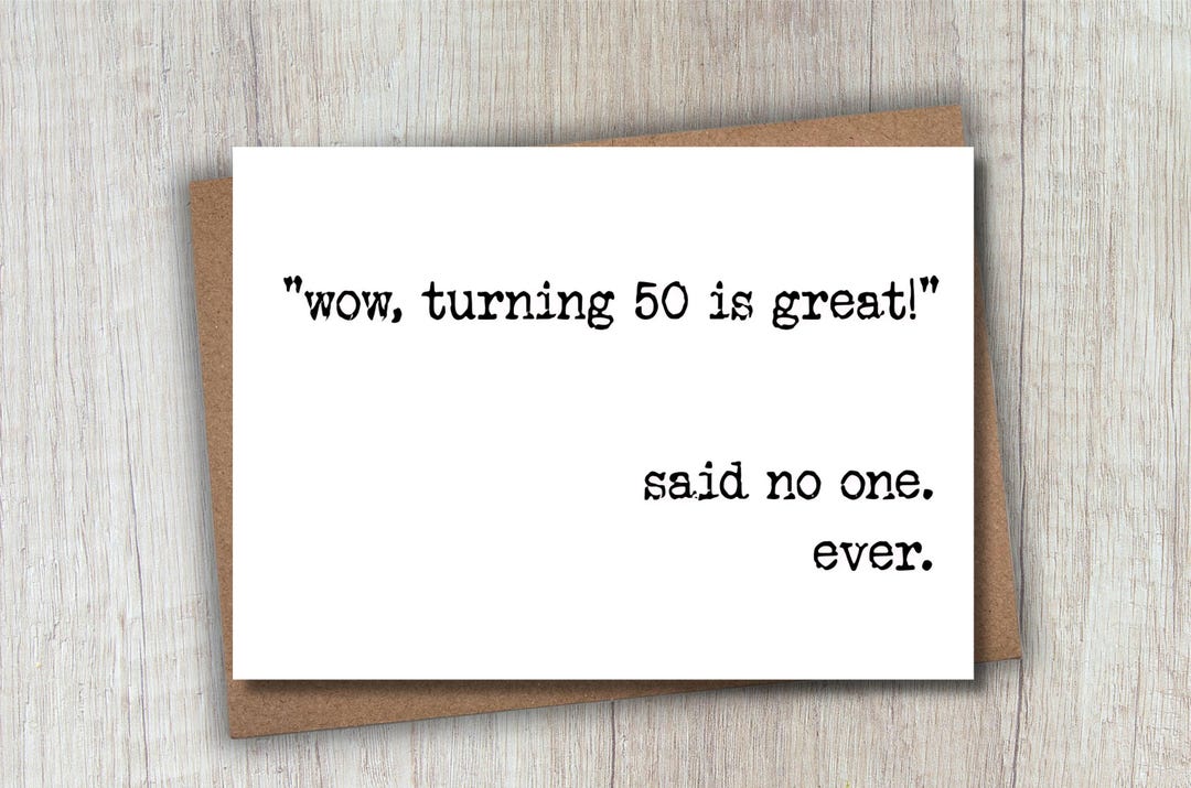 Funny 50th Birthday Card | Wow, Turning 50 is Great! Said No One. Ever ...