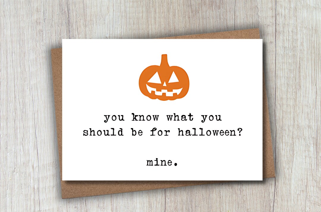 Funny and Cute Halloween Love Card | You Know What You Should Be for ...