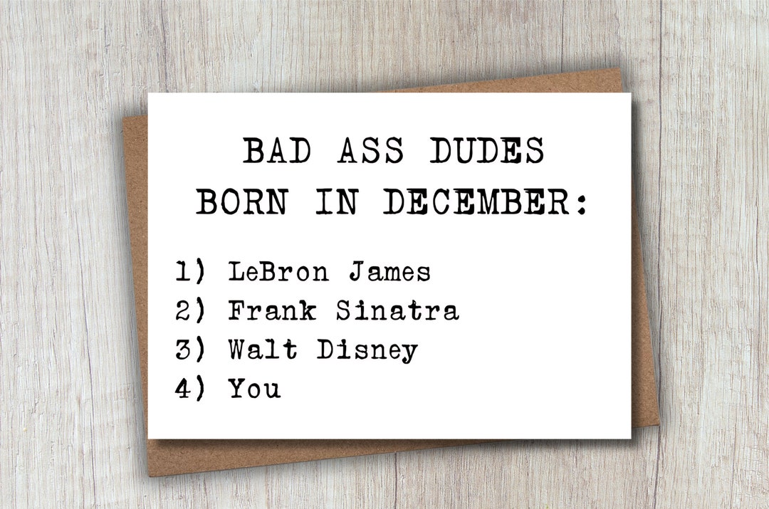 Funny Birthday Card Bad Ass Dudes Born in December Lebron James, Frank ...
