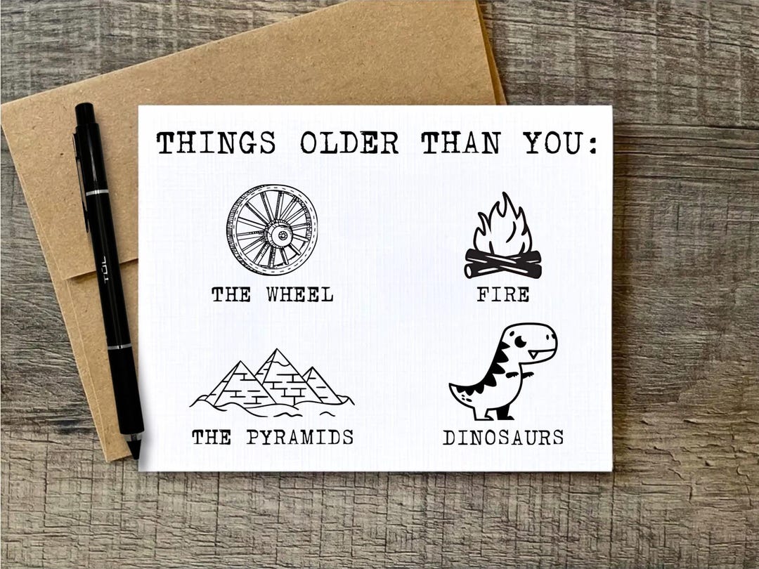 Funny/snarky/rude Birthday Card | Things Older Than You: the Wheel ...