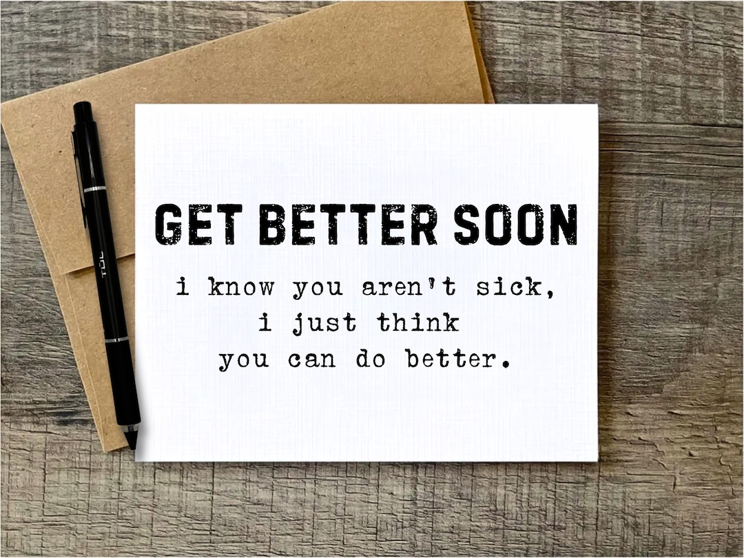 Funny Get Better Soon/anytime Card | Get Better Soon. I Know You Aren't ...
