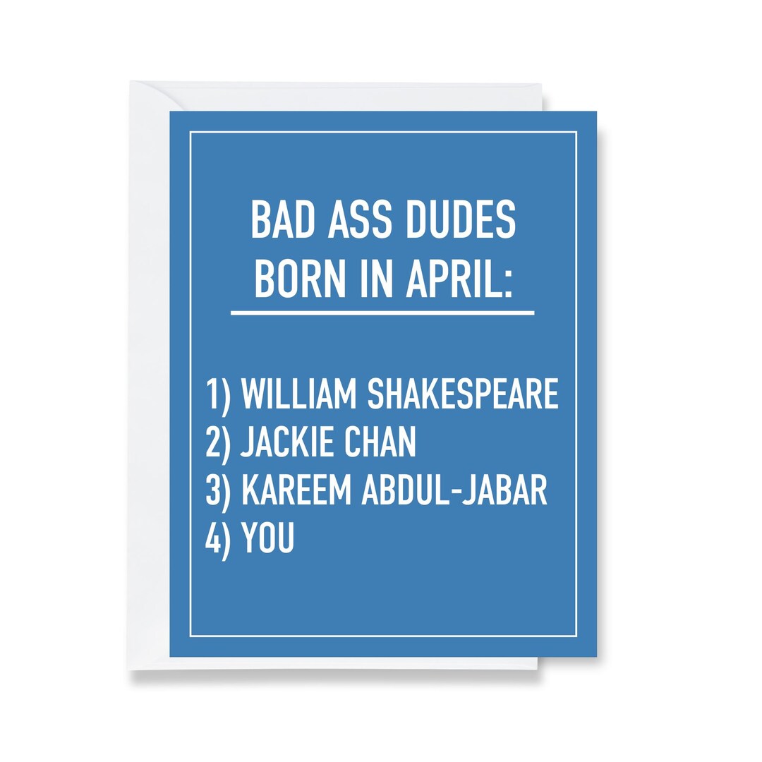 Funny Birthday Card | Bad Ass Dudes Born in April - Shakespeare, Jackie ...