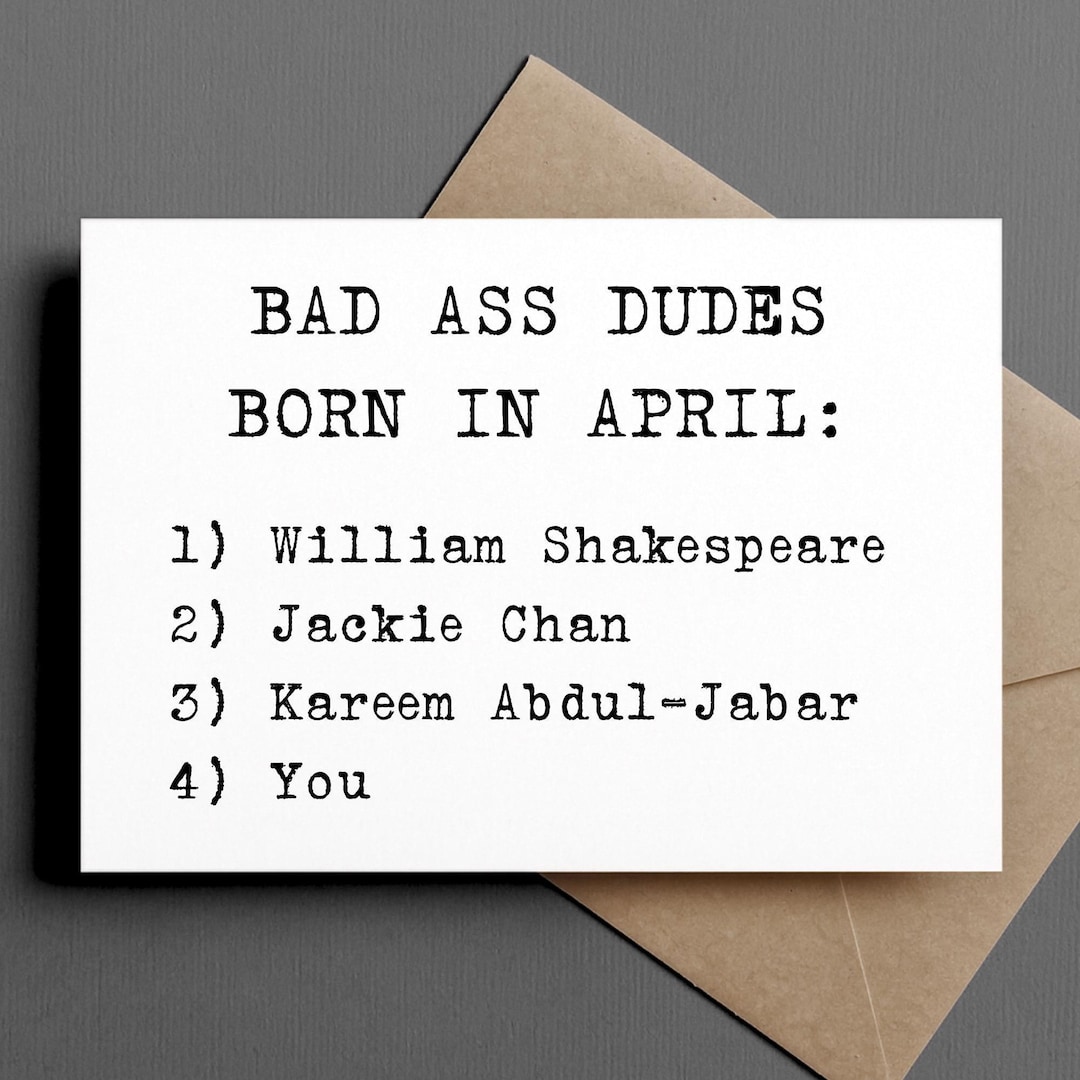 Funny Birthday Card | Bad Ass Dudes Born in April - Shakespeare, Jackie ...