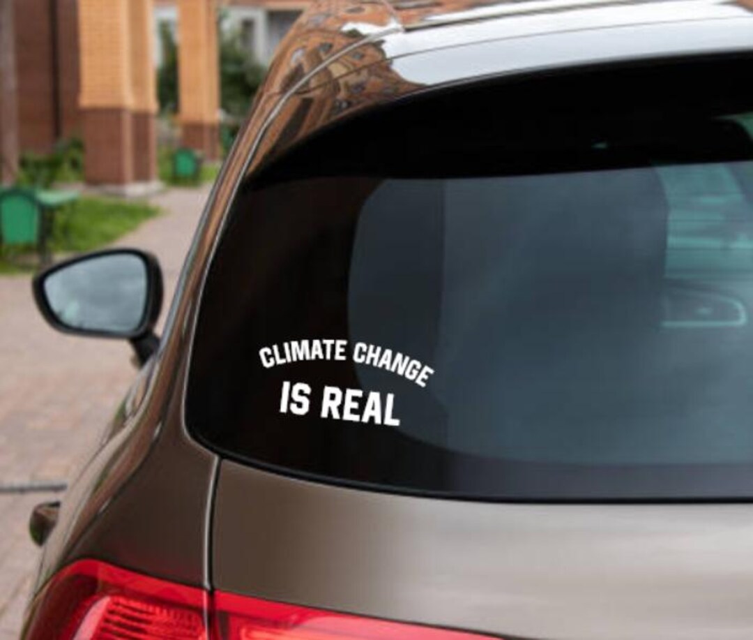 Climate Change is Real Vinyl Decal / Car Window & Bumper / Laptop ...