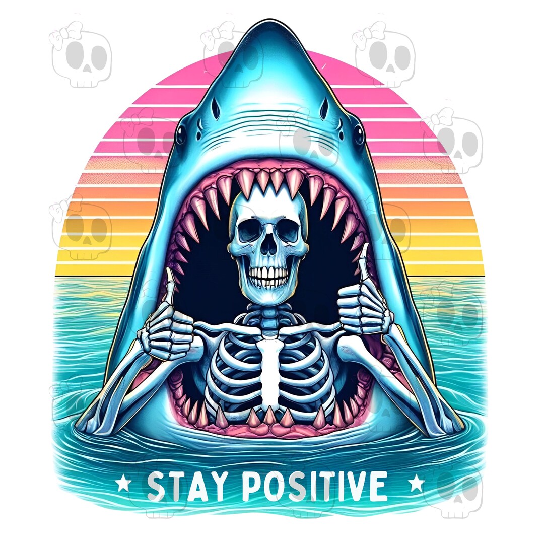 Skeleton in a Shark Stay Positive Reminder: Unique Gift Idea - Etsy