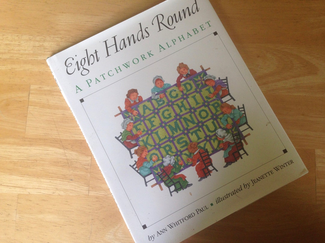 Eight Hands Round A Patchwork Alphabet Ann Whitford Paul First Edition ...