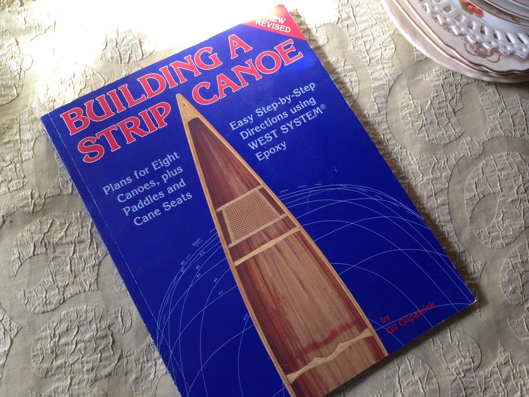 Building A Strip Canoe Gil Gilpatrick Plans for 8 Canoes, Paddles, Cane ...