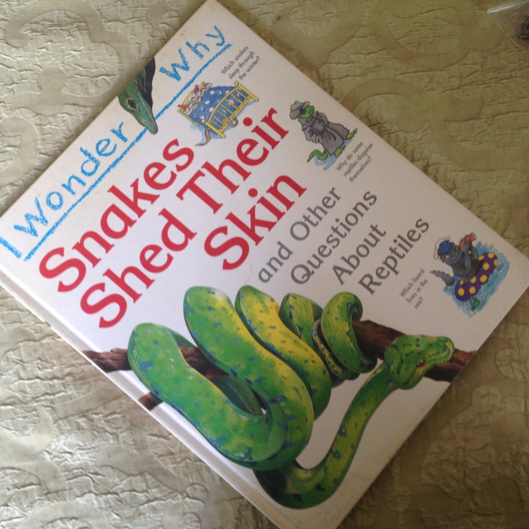 I Wonder Why Snakes Shed Their Skin and Other Questions About Reptiles ...