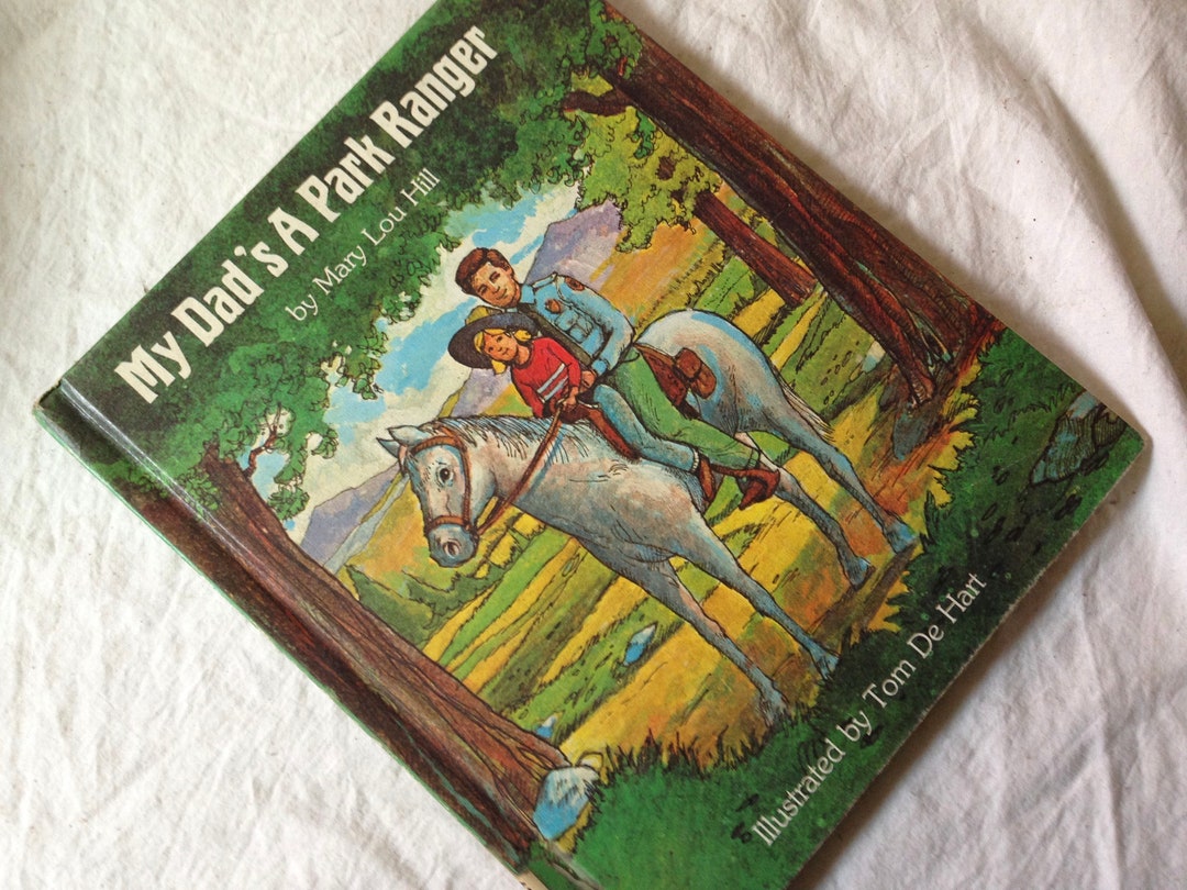 My Dad's A Park Ranger Mary Lou Hill Illustrated by Tom Dehart Children ...